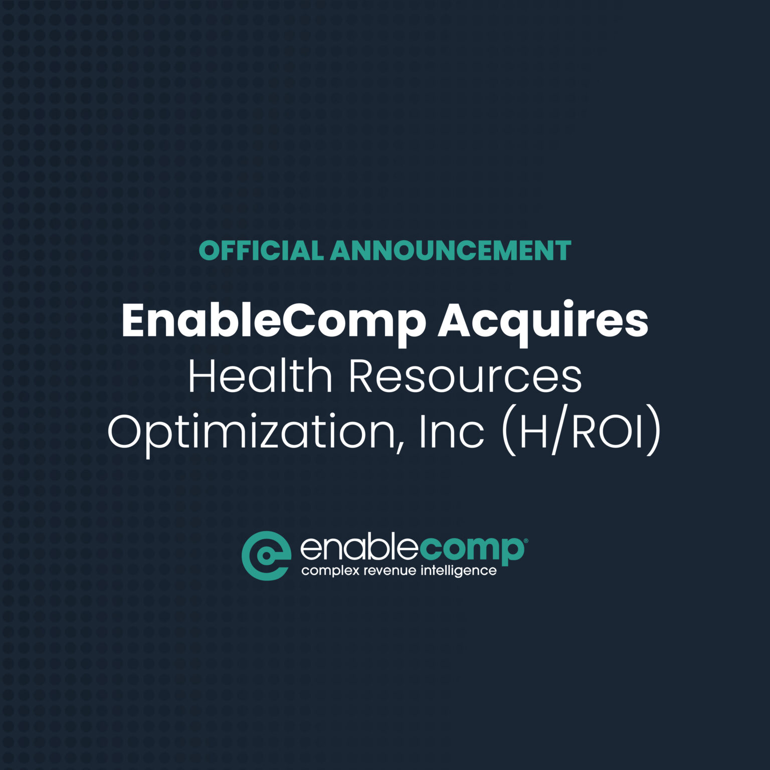 EnableComp acquires H/ROI, creating the industry's most comprehensive ...