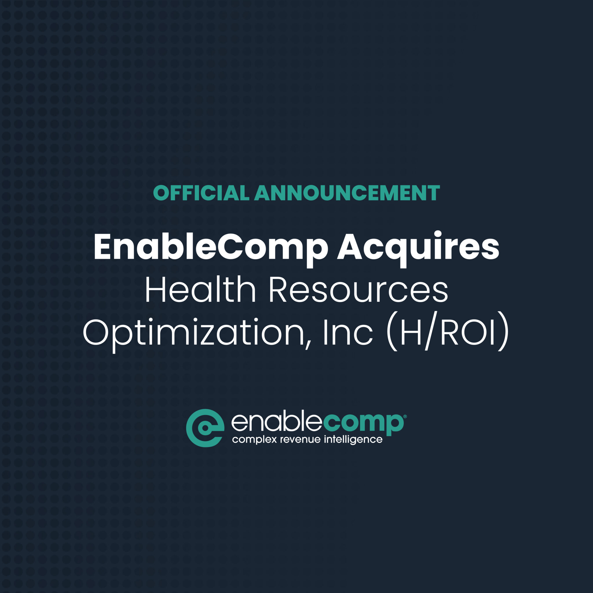 EnableComp acquires H/ROI, creating the industry's most comprehensive ...